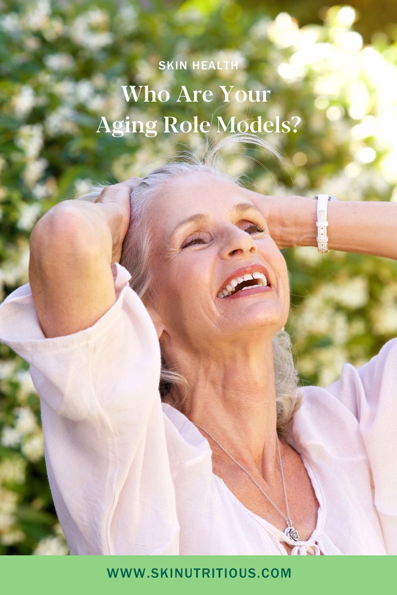 Who Are Your Aging Role Models? – Skin Nutritious