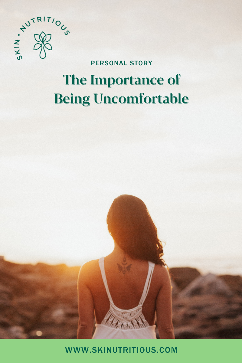 The Importance of Being Uncomfortable – Skin Nutritious